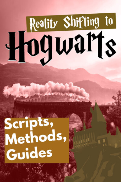 Reality Shifting to Hogwarts: Methods, Scripts & Resources!