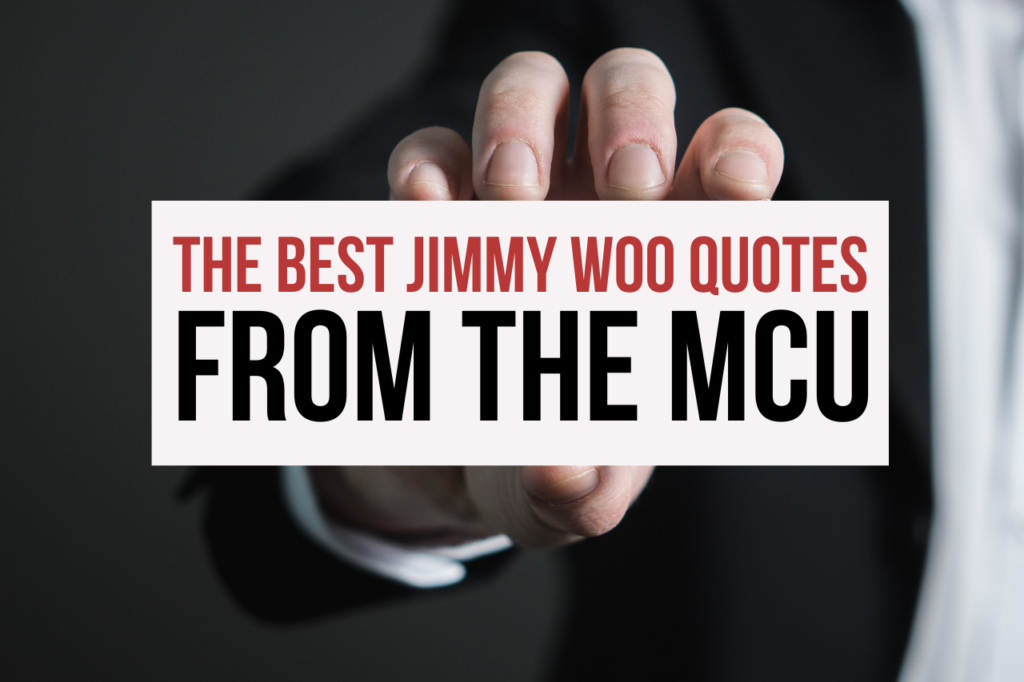 The 10+ Best Jimmy Woo Quotes from the MCU
